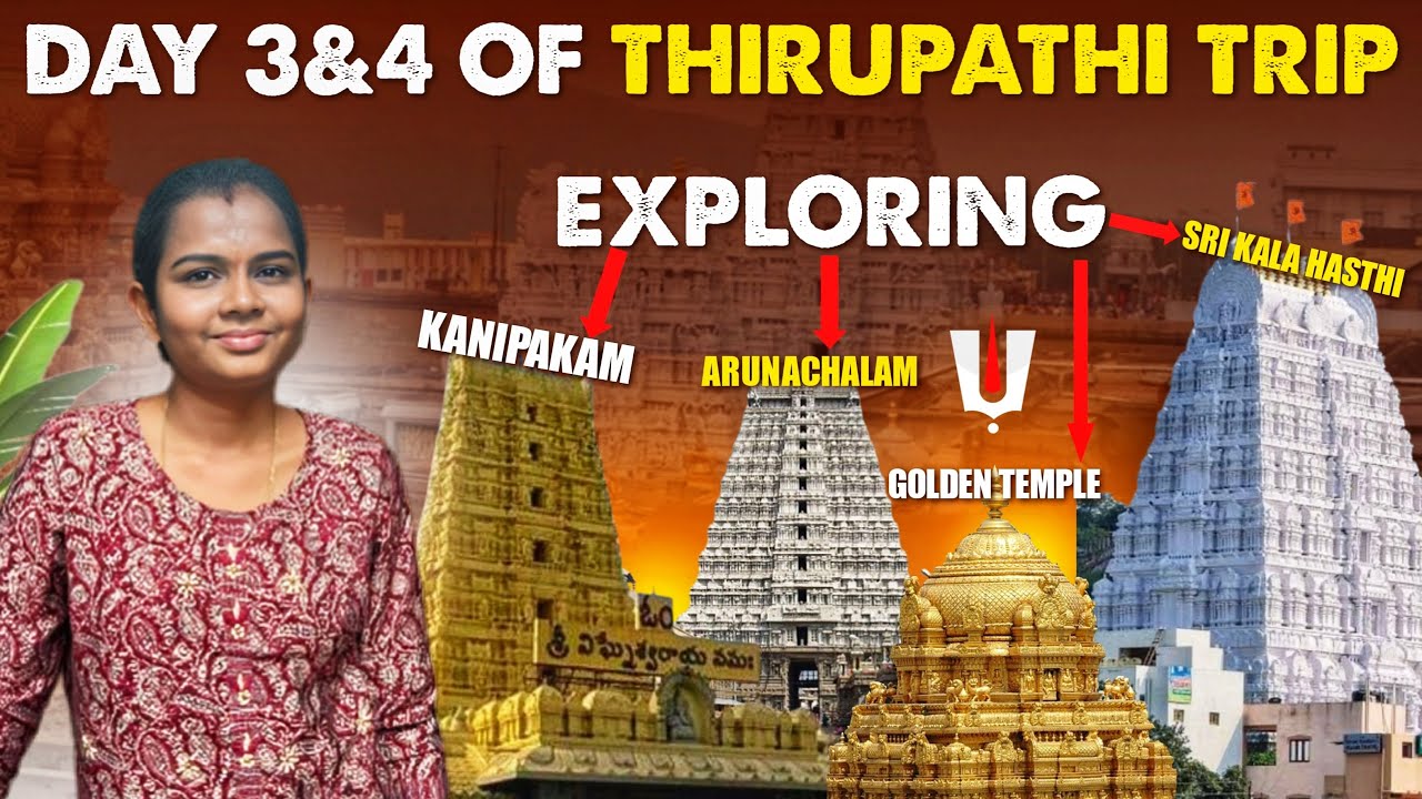 DAY 3&4 of THIRUPATHI TRIP || EXPLORING KANIPAKAM, ARUNACHALAM &GOLDEN TEMPLE & SRI KALA HASTHI ...