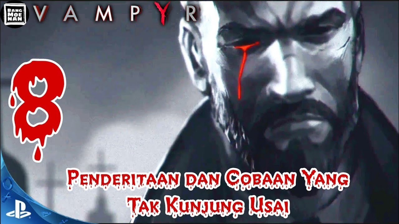 Kesedihan Sang Vampire !! - Vampyr Gameplay Indonesia #walkthrough ...
