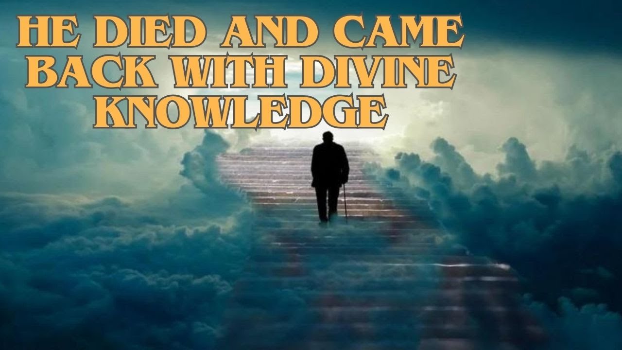 NDE He Died and Came Back with Divine Knowledge Near Death Experience ...
