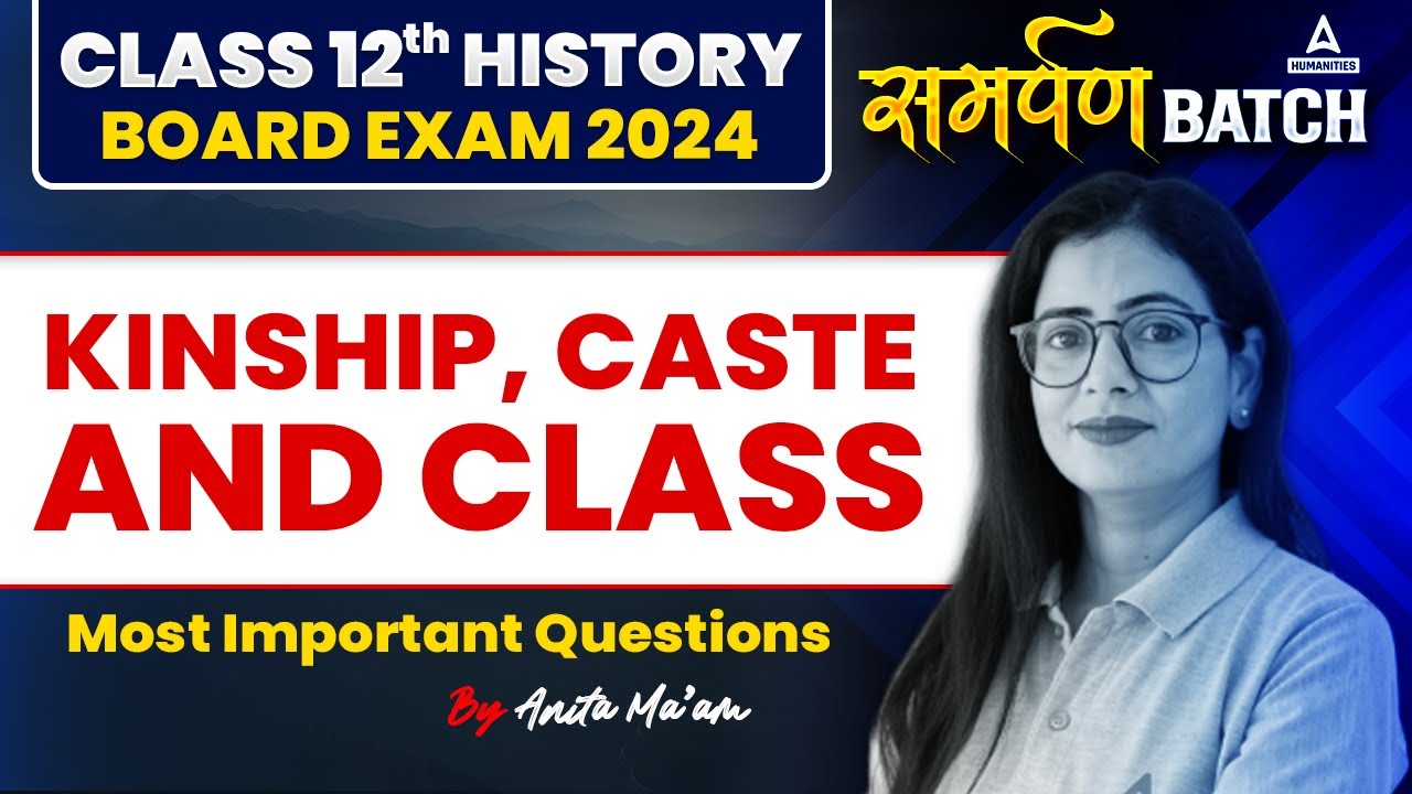 Class 12 Board Exam 2024 | History समर्पण Batch | Kinship, Caste and Class - Most Important Ques ...