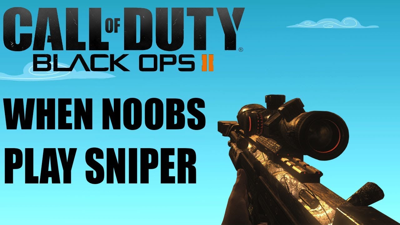 #COD BO2 | WHEN NOOBS PLAY SNIPER - YouTube