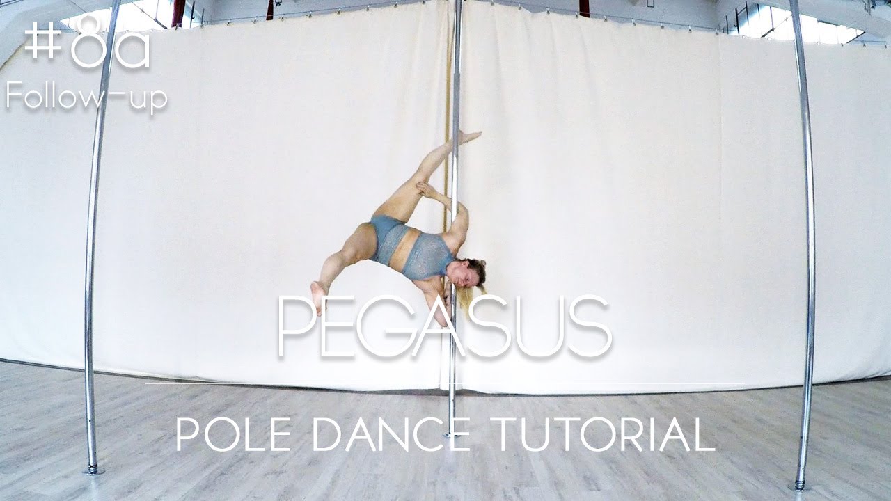How To Pole Dance #8a PEGASUS Follow Up Tutorial Intermediate/Advanced ...