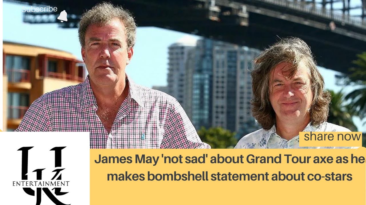 James May 'not sad' about Grand Tour axe as he makes bombshell ...