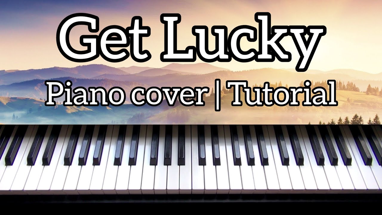 Daft Punk - Get Lucky | PIANO COVER, TUTORIAL - YouTube