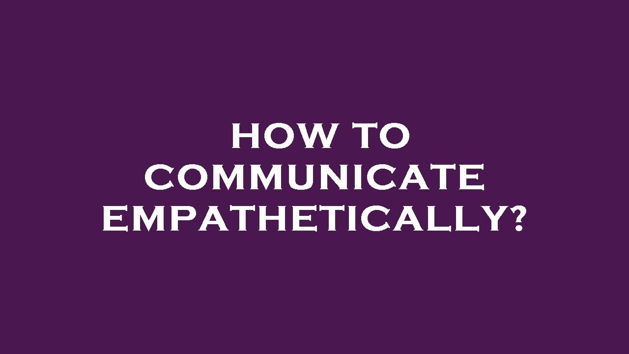 How to communicate empathetically? - YouTube