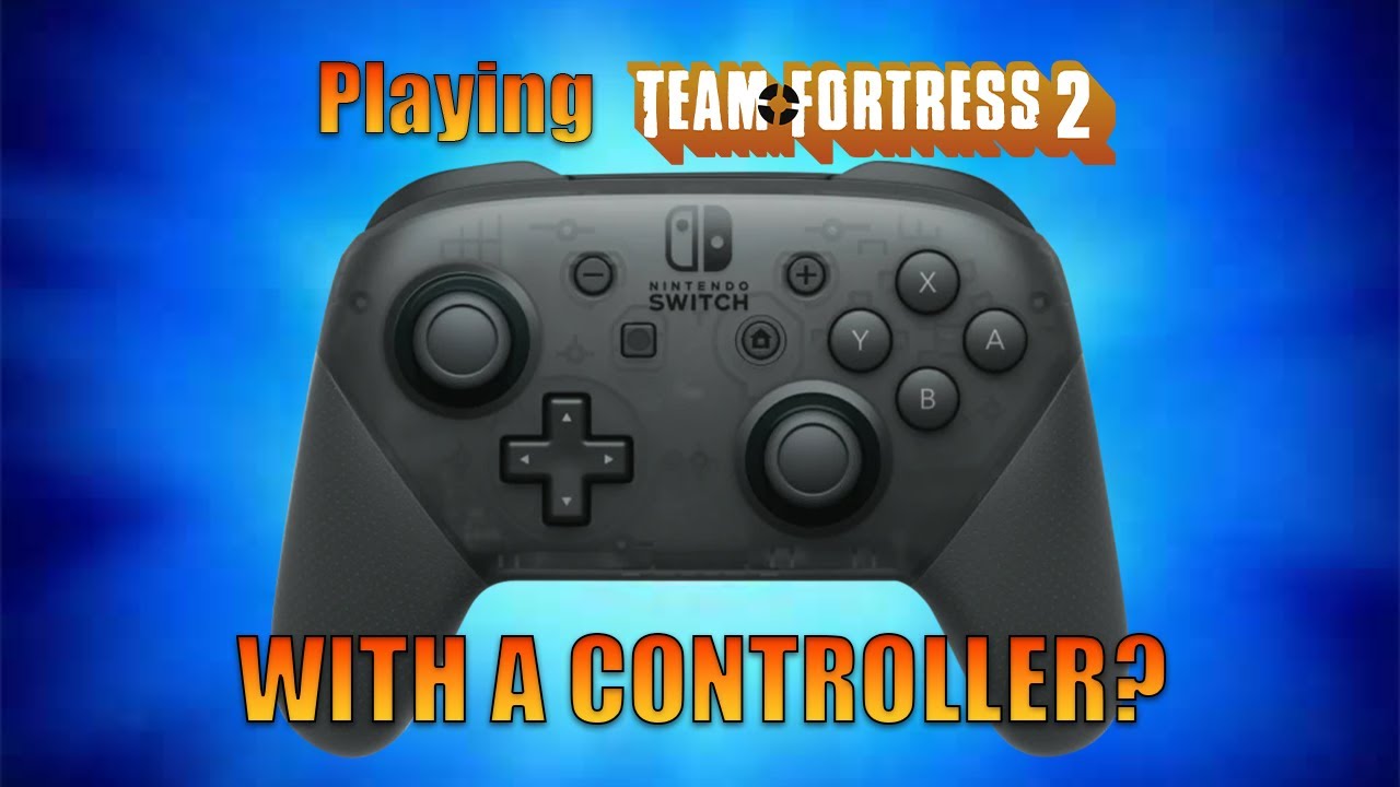 Playing Team Fortress 2 on a controller is great guys! (I promise ...