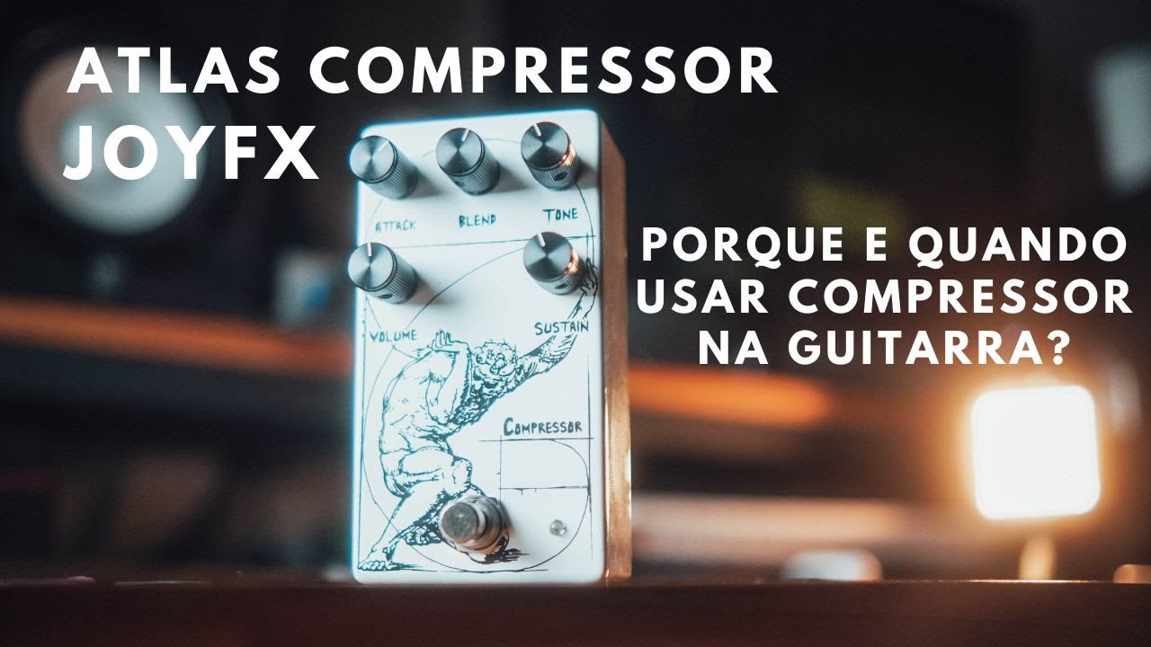 Atlas Compressor - JoyFX | PORQUE E COMO USAR COMPRESSOR NA GUITARRA ...