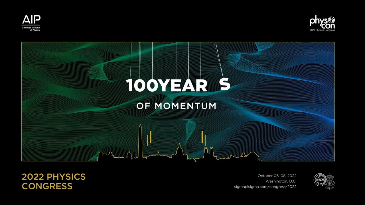 2022 Physics Congress - Washington, DC October 6 - 8 - AIP & SPS - YouTube