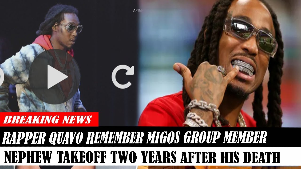 Rapper Quavo Remember Migos Group Member Nephew Takeoff Two Years After ...