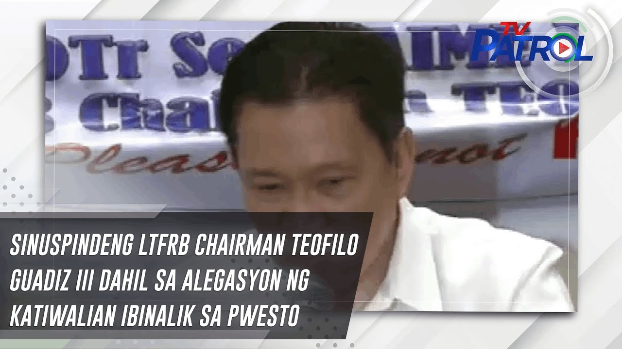 Sinuspindeng LTFRB Chairman Teofilo Guadiz III dahil sa alegasyon ng ...