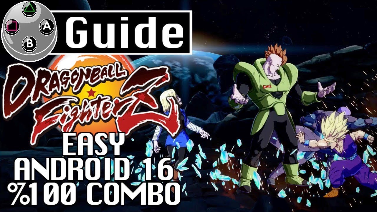 Dragon Ball FighterZ Guide: Easy Android 16 %100 Combo - YouTube