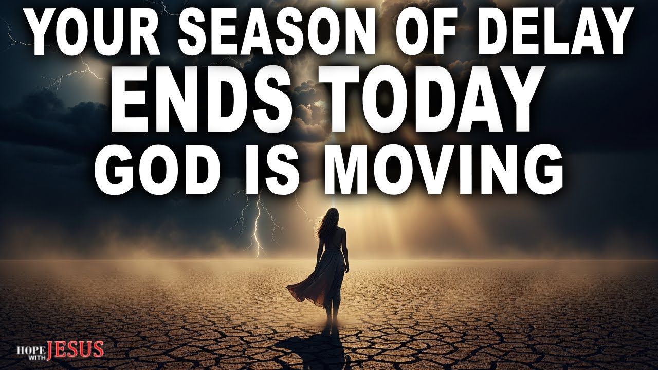 God Is Breaking Your Delay Season | A Prayer That Will Shift Your ...