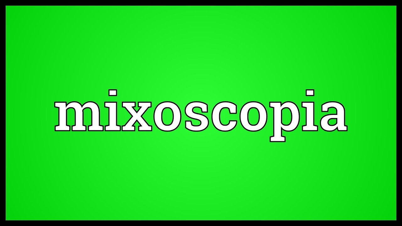 Mixoscopia Meaning - YouTube