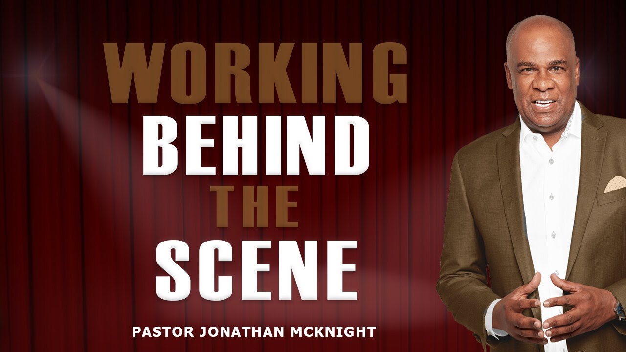 Working Behind The Scene -Pastor Jonathan McKnight - YouTube