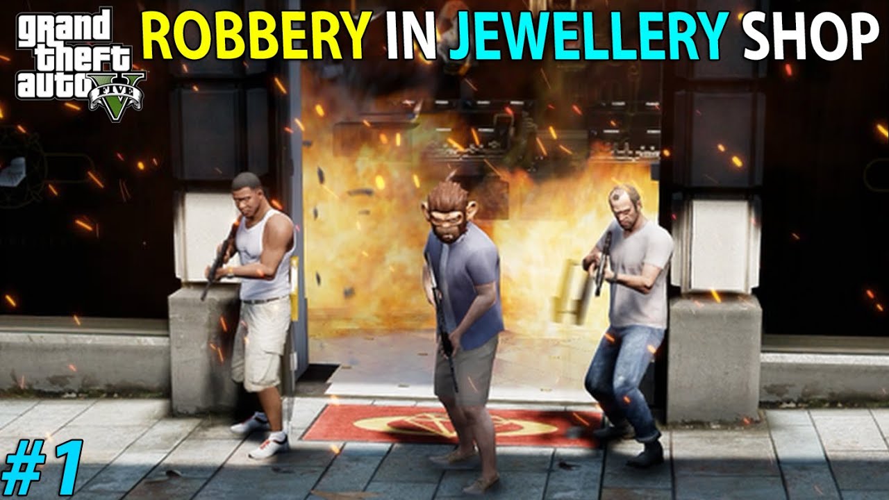 ROBBERY IN CITY'S BIGGEST JEWELLERY SHOP | GTA V GAMEPLAY #1 - YouTube