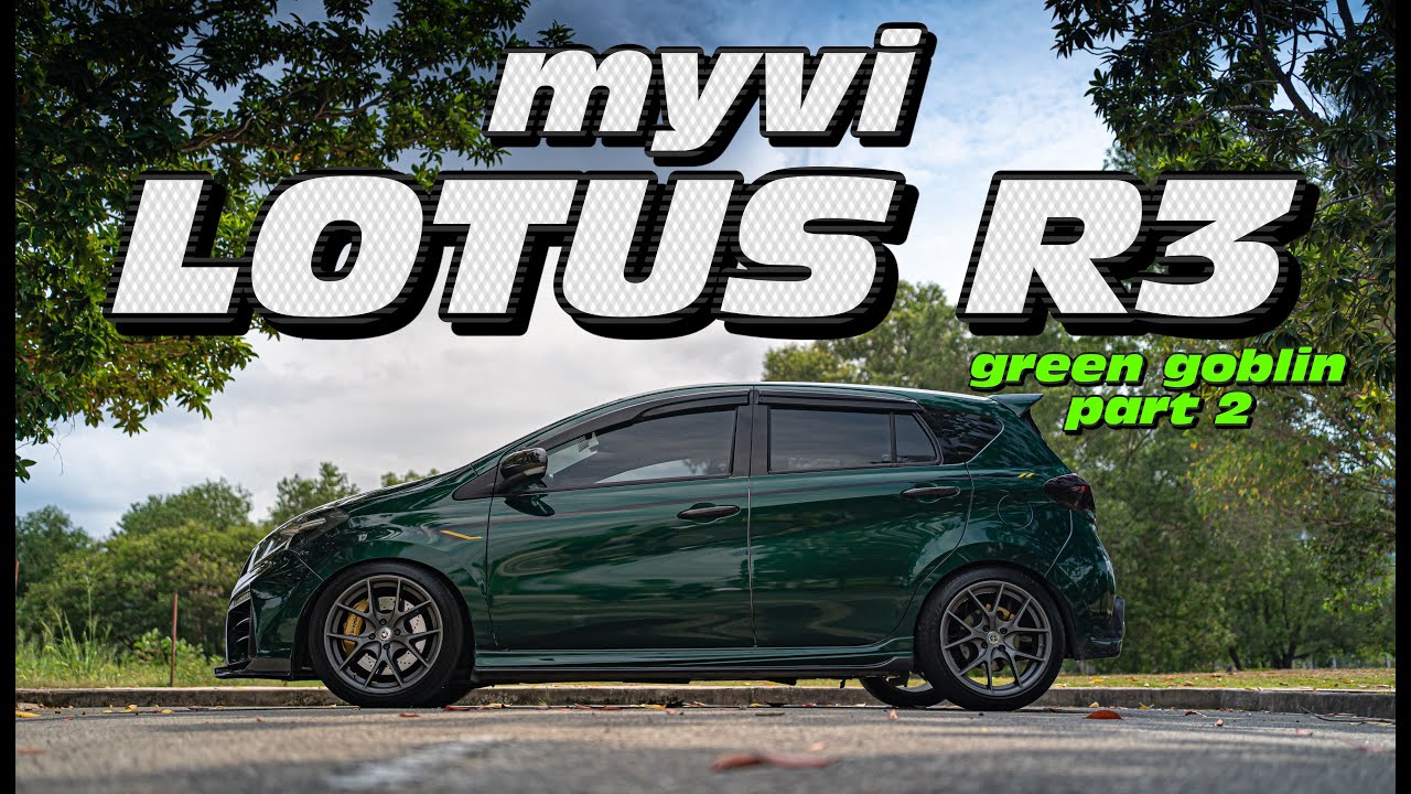 Lotus R3 Myvi GT Green Goblin | Part 2 - YouTube