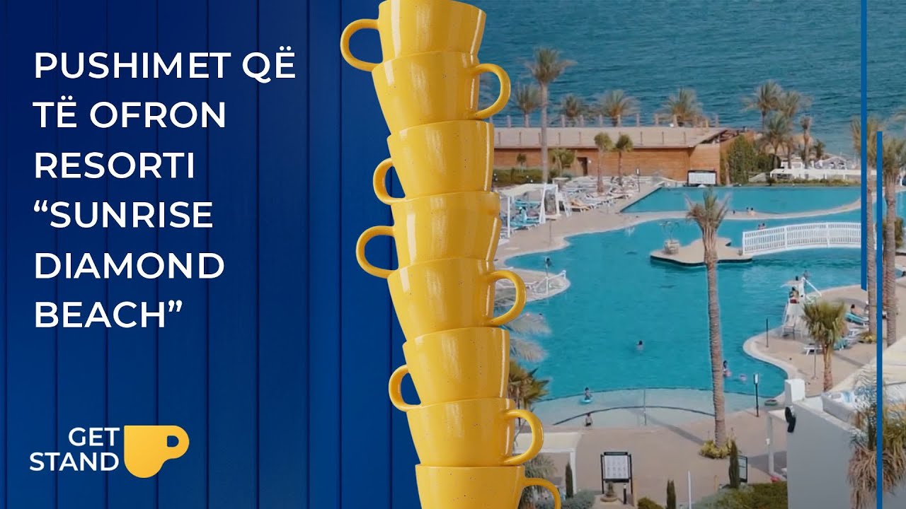 GetUp - StandUp | Pushimet që të ofron resorti “Sunrise Diamond Beach ...