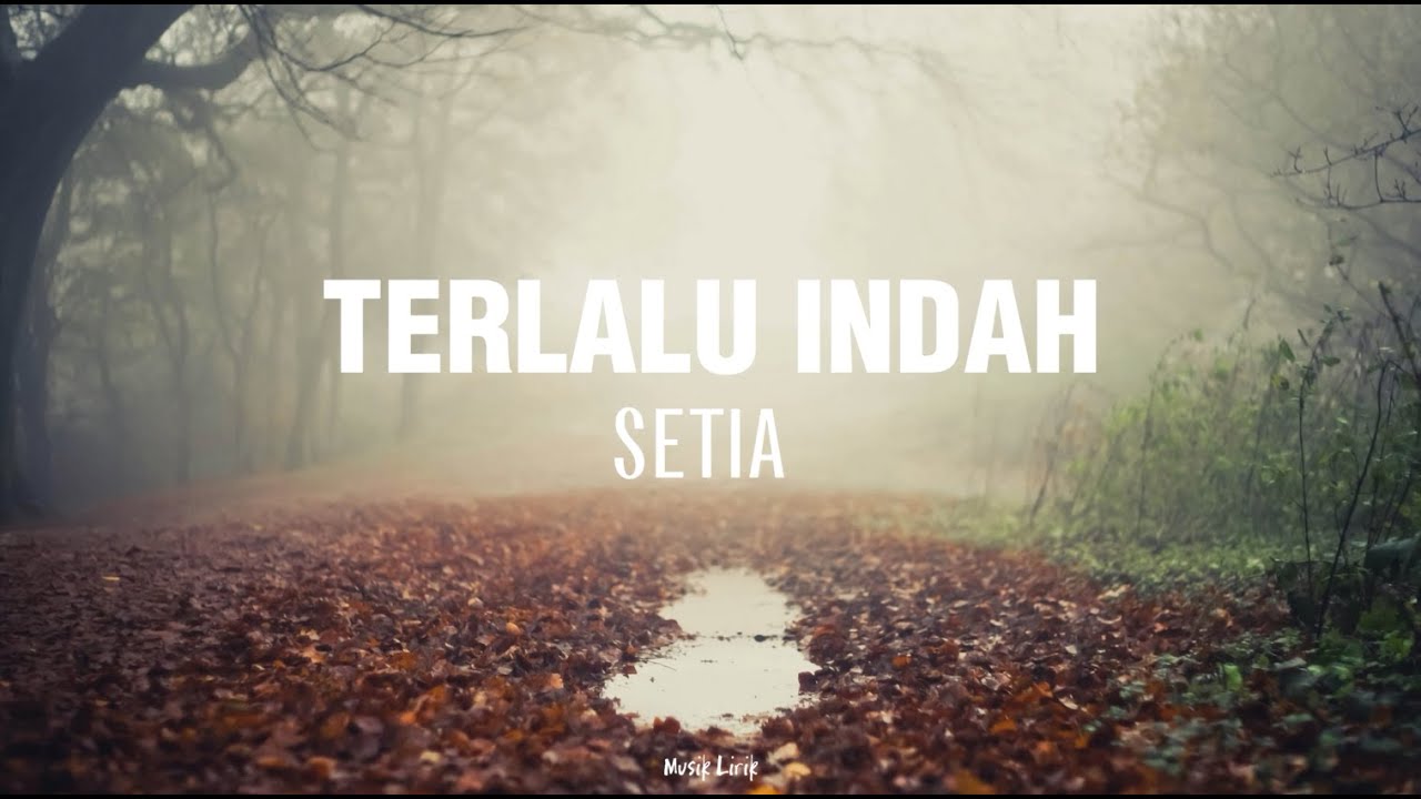 TERLALU INDAH - SETIA (Lirik Musik) - YouTube