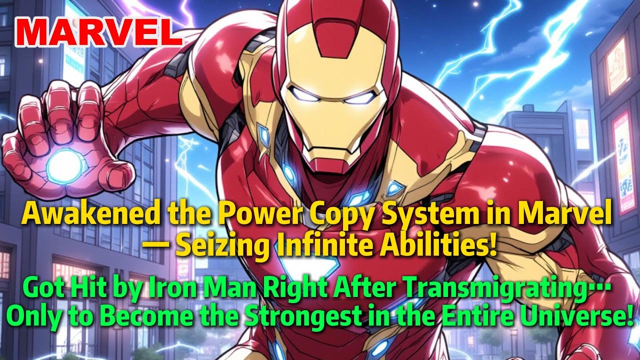 [Hit by Iron Man at the Start]Awakened the Power Copy System in Marvel ...
