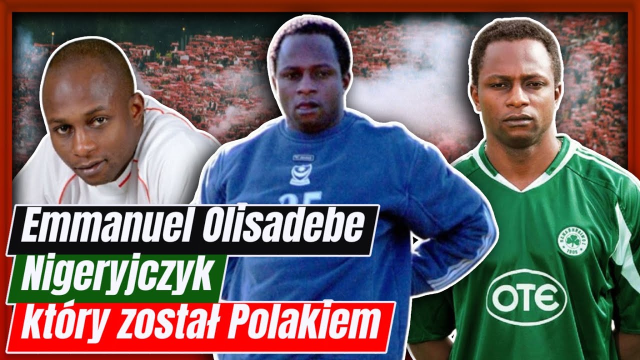 Emmanuel Olisadebe - Nigeryjczyk, który został Polakiem - YouTube