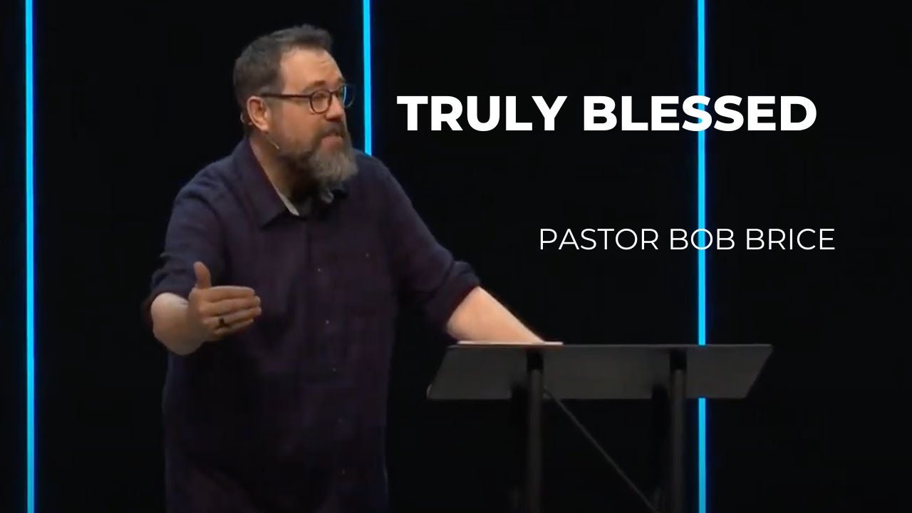 Truly Blessed // Pastor Bob Brice // The Story of JesUS - YouTube