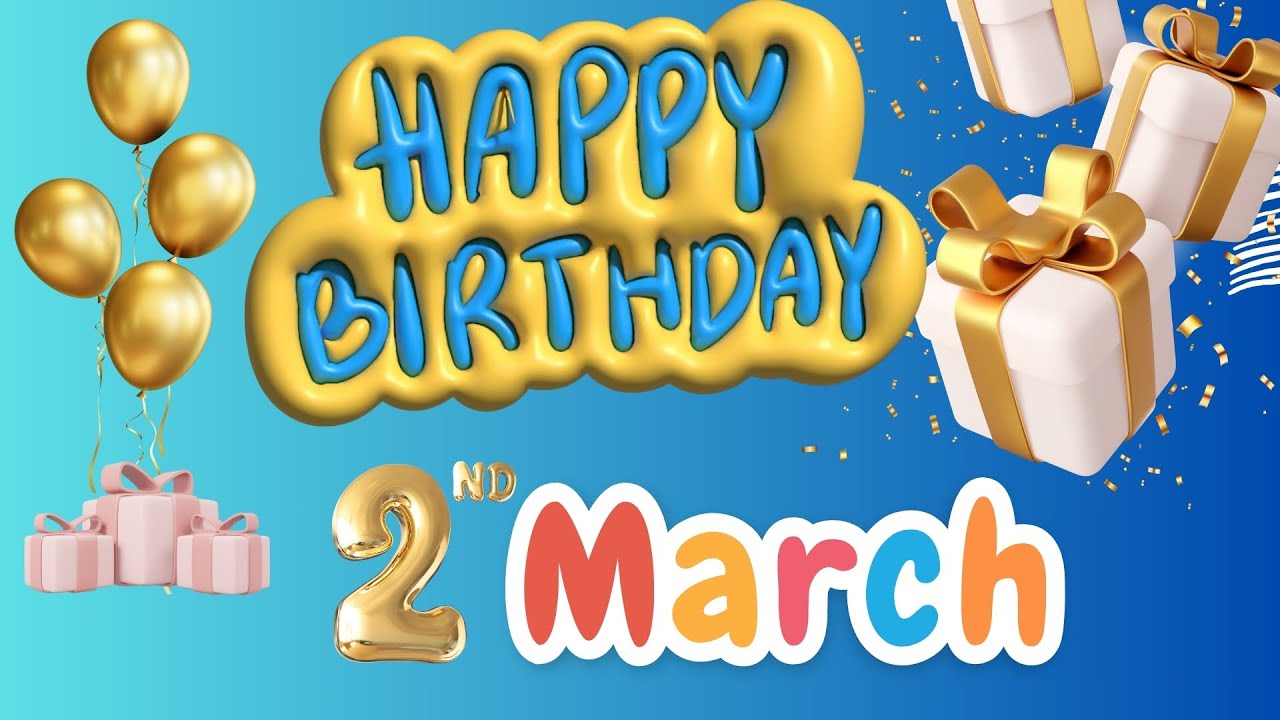 2nd March Happy birthday wishes, Special New Birthday Status - YouTube