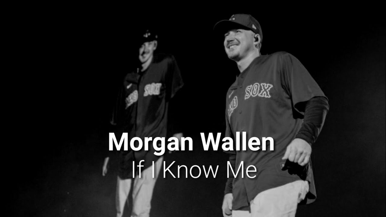 Morgan Wallen - If I Know Me (lyrics) - YouTube