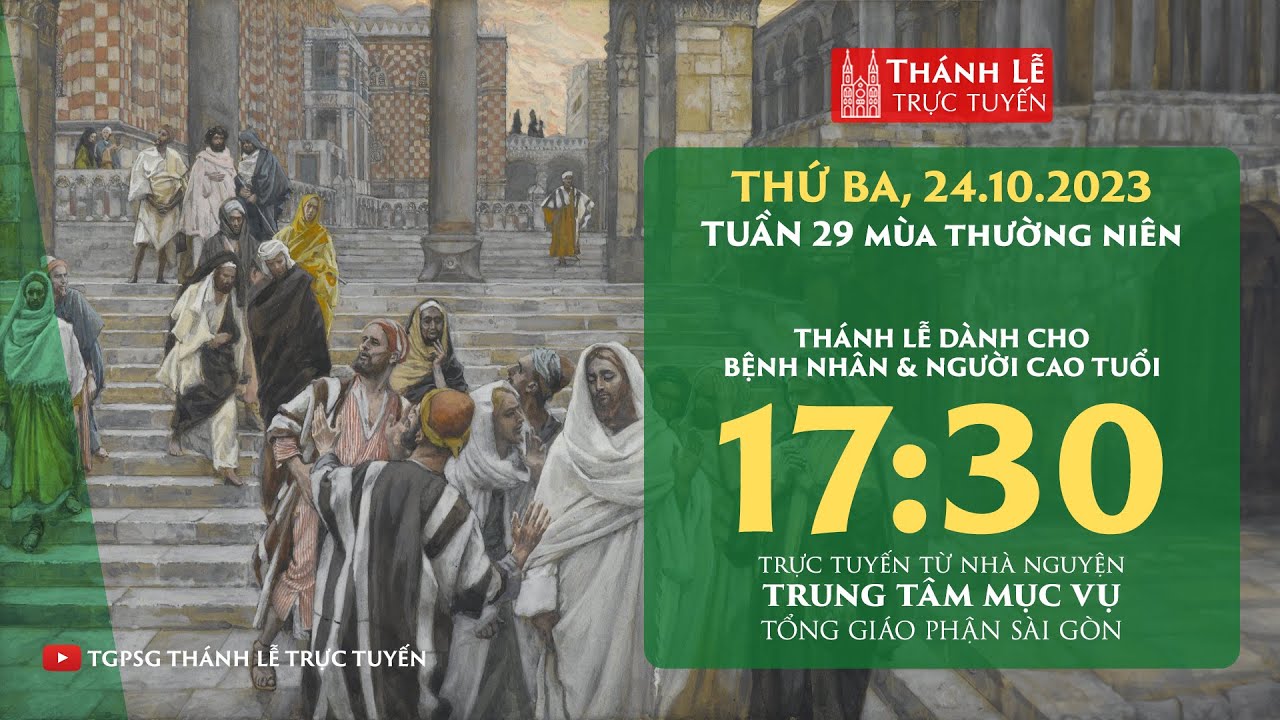 Thánh lễ trực tuyến 17g30: THỨ BA TUẦN 29 THƯỜNG NIÊN | NGÀY 24-10-2023 ...