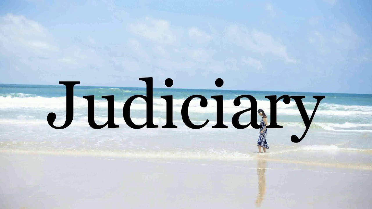 How To Pronounce Judiciary🌈🌈🌈🌈🌈🌈Pronunciation Of Judiciary - YouTube