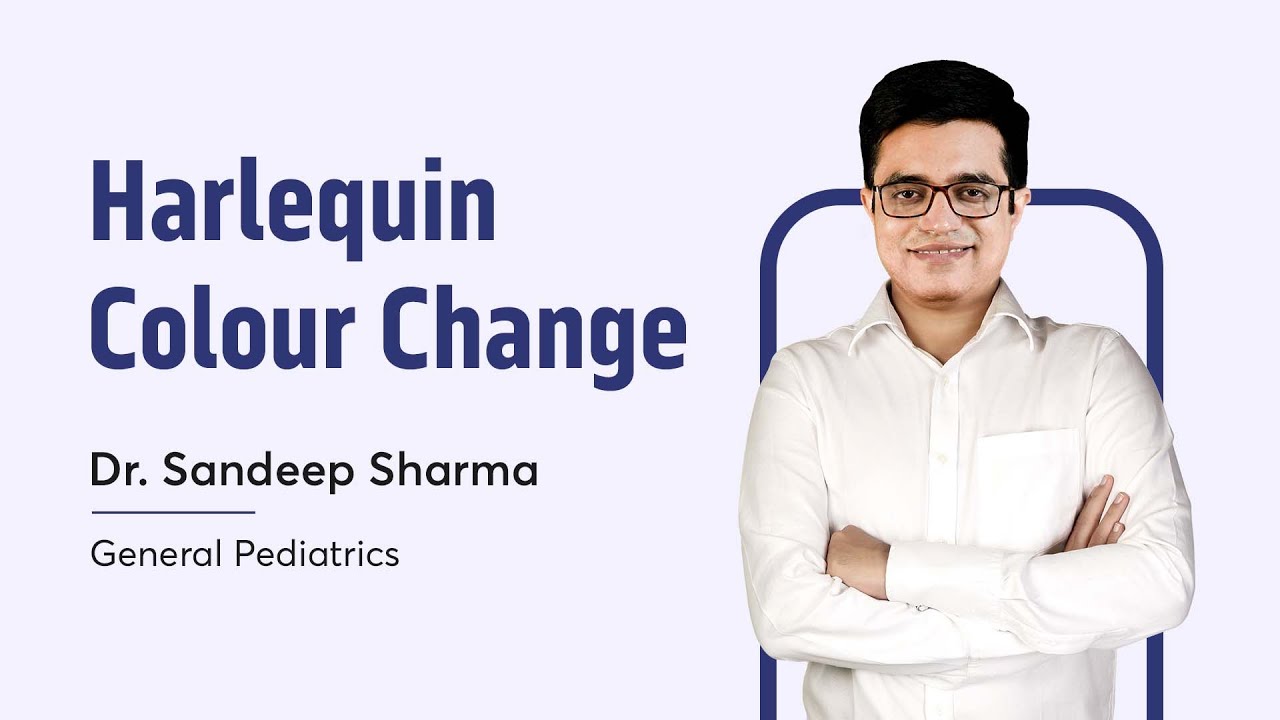 Harlequin Colour Change | Dr. Sandeep Sharma | General Pediatrics ...