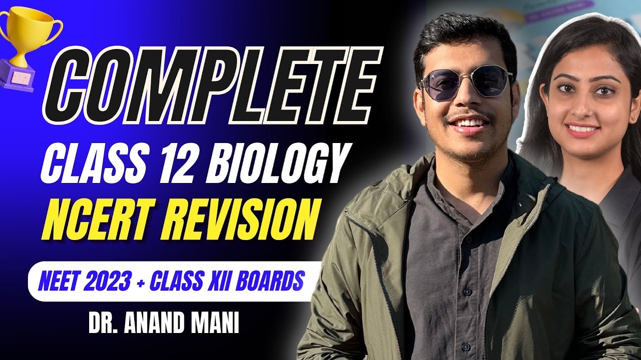 Complete class 12 biology NCERT Revision | NEET 2024 | Dr. Anand Mani ...