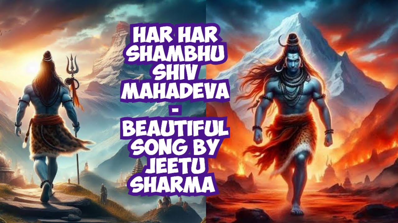 Har Har Shambhu Shiv Mahadeva - Beautiful song by Jeetu Sharma ...
