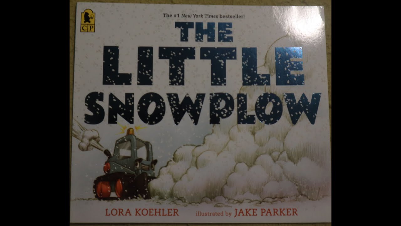 Kids Book Read Aloud: The Little Snowplow By Lora Koehler & Jack Parker ...