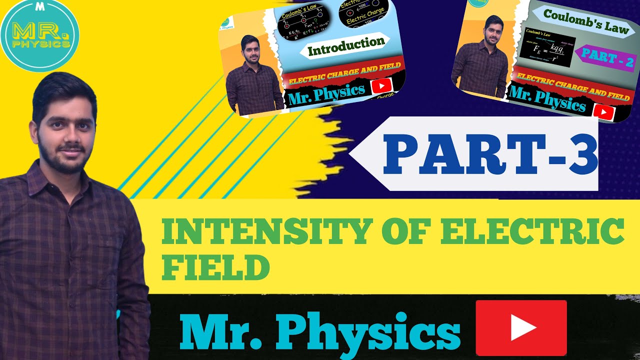 INTENSITY OF ELECTRIC FIELD (PART-3) Mr. Physics- Vishal Mishra - YouTube