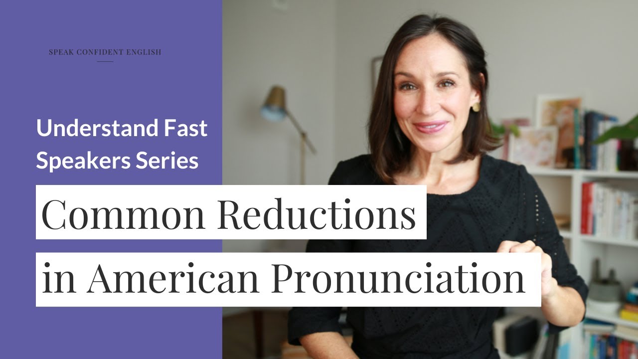 Common Reductions in American English | Understand Fast Speakers Series ...