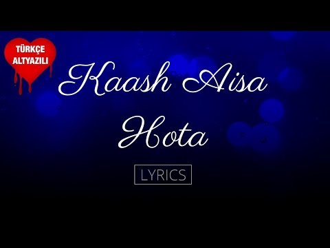 Kaash Aisa Hota - Türkçe Alt Yazılı | Darshan Raval