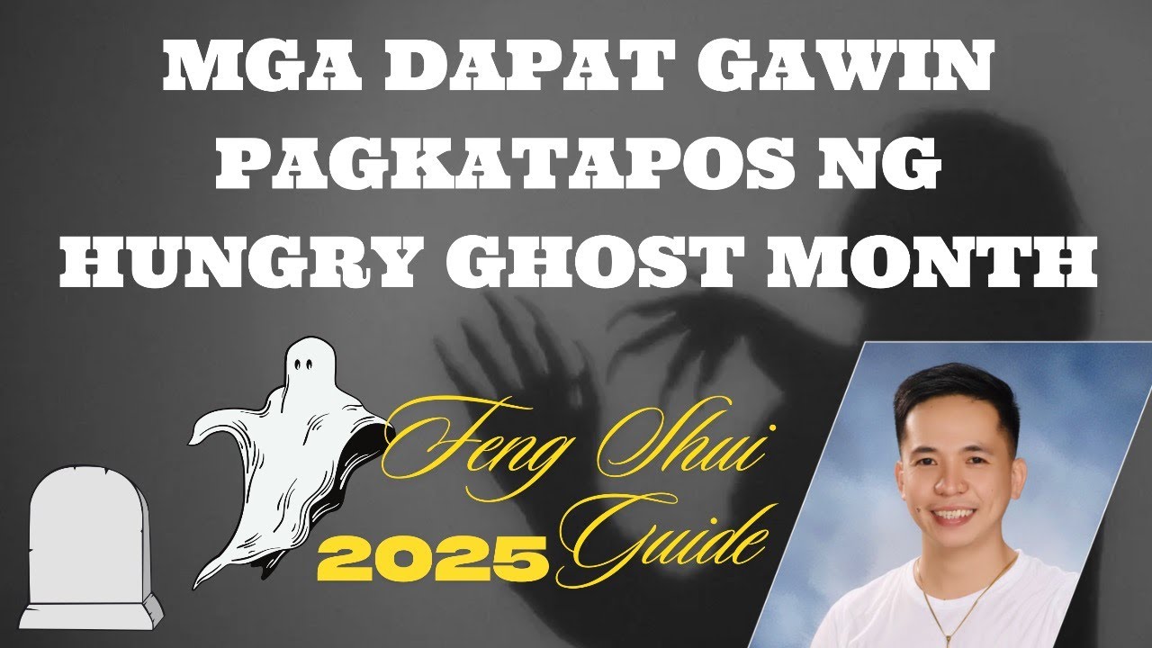 MGA DAPAT GAWIN PAGKATAPOS NG HUNGRY GHOST MONTH |FENG SHUI GUIDE 2025 ...