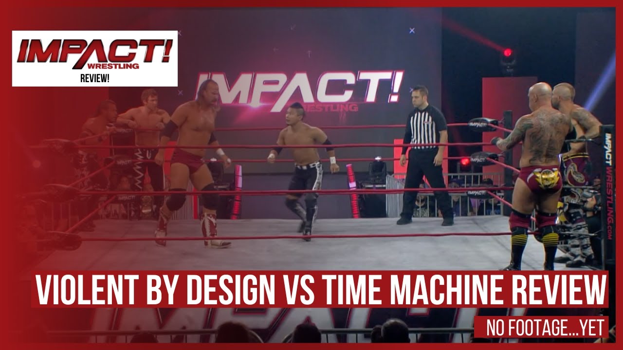 Impact Wrestling 8/25/22 Review! Violent by Design vs. Time Machine! # ...