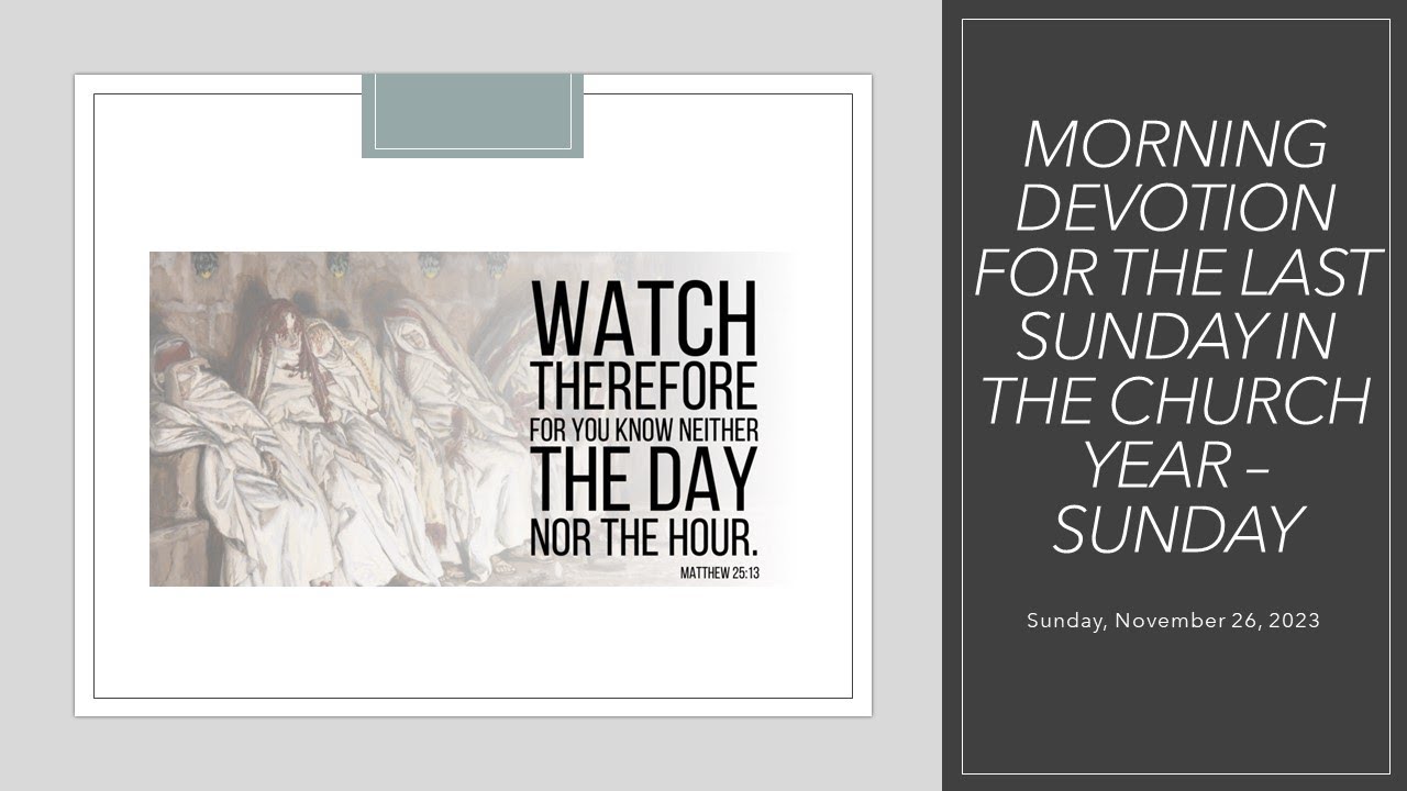 2023-11-26 - Morning Devotion for Last Sunday of the Church Year ...