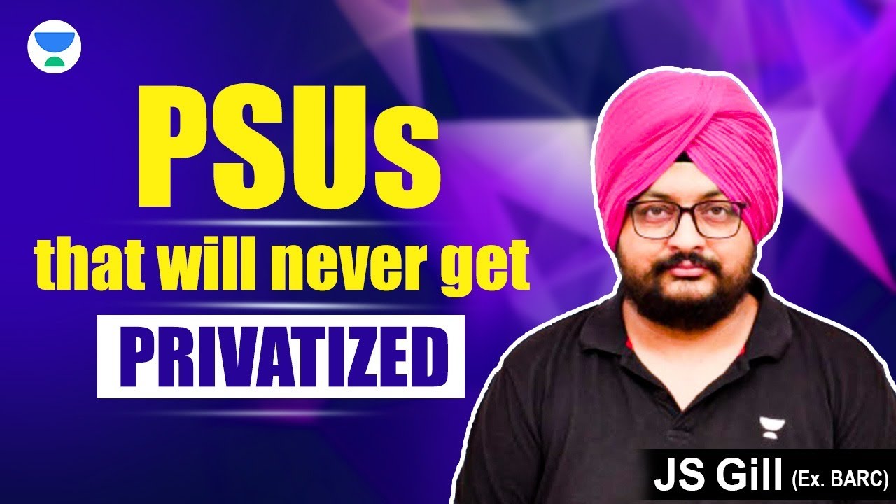 PSUs THAT WILL NEVER BE PRIVATIZED | GATE 2023 | JS GILL (Ex- BARC) # ...