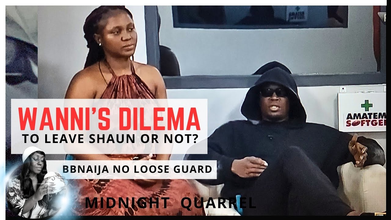 WANNI VOWS TO DUMP SHAUN BBNAIJA NO LOOSE GUARD BBNAIJA SEASON 9 wanni-vows-to-dump-shaun-bbnaija-no-loose-guard-bbnaija-season-9