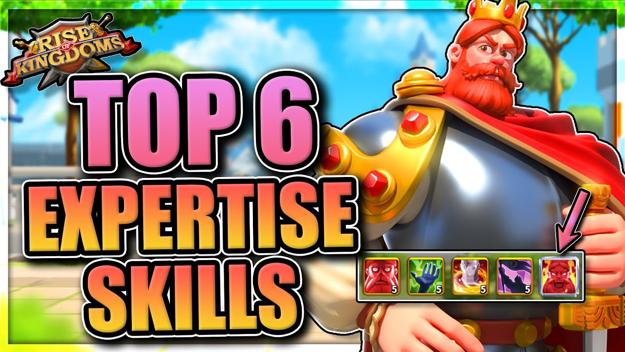 Top 6 Expertise Skills in Rise of Kingdoms [2021 Updated Legendary List ...
