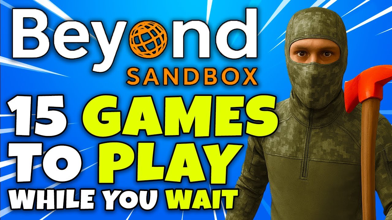 15 GREAT SANDBOX GAMES to Play While you wait for BEYOND SANDBOX - YouTube