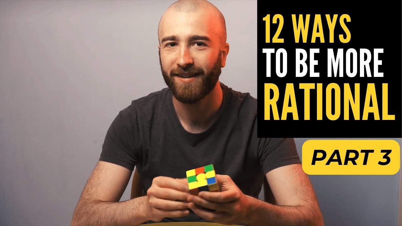 How to become smarter with the 12 virtues of rationality - Part 3 - YouTube