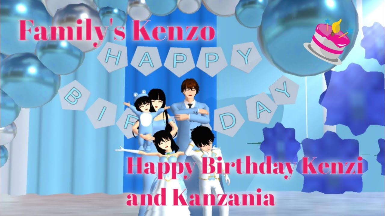 "Family Kenzo's"|| Happy birthday Kenzi and Kanzania || Drama Sakura ...