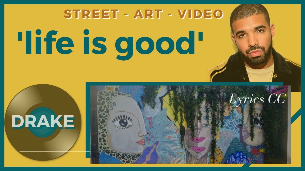 'Life is good' - Drake verse only [Street Art Video] - YouTube Music