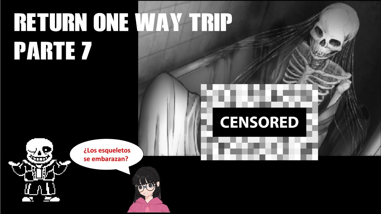 ReTurn One Way Trip - Parte 7 | El Esqueleto Embarazado y Despatarrado ...