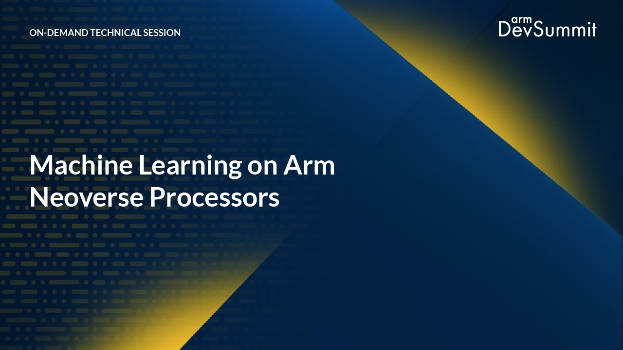 Machine Learning on Arm Neoverse Processors - YouTube