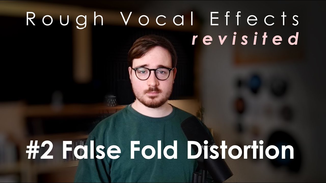 Rough Vocal Effects Revisited | #2 False Fold Distortion - YouTube