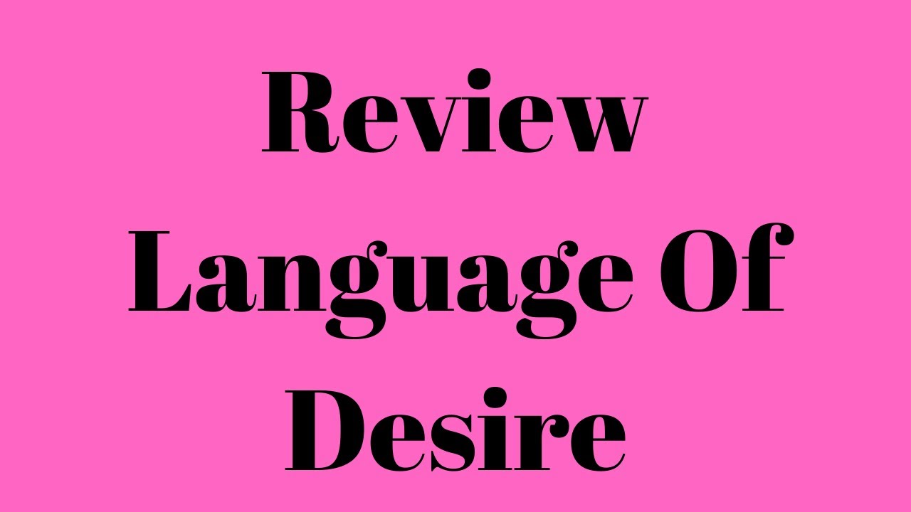 Review Language Of Desire - YouTube
